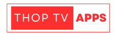 THOP TV Apps Download Latest Version v51.1 [ September 2025]